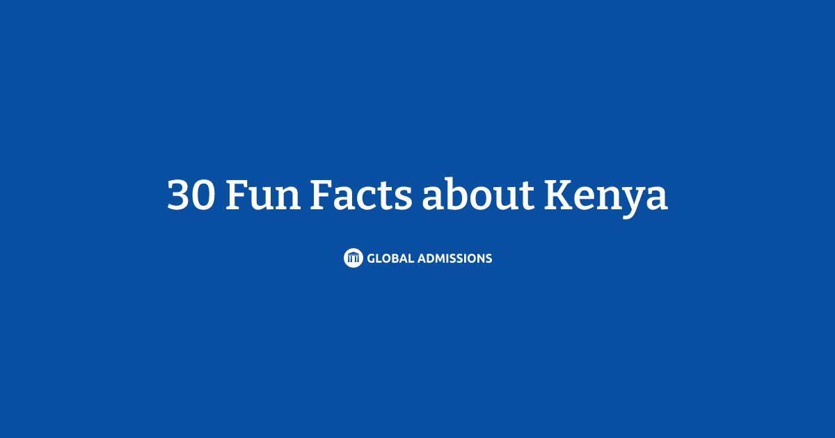 30 Fun Facts about Kenya | Global Admissions