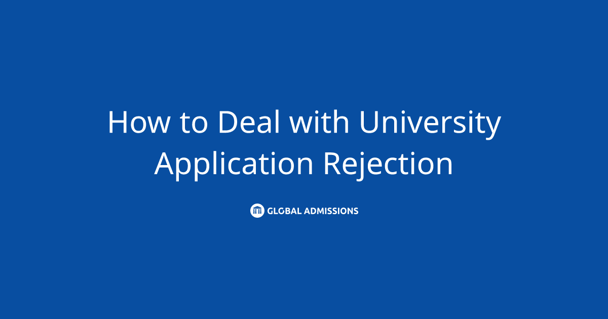 How to Deal with University Application Rejection | Global Admissions