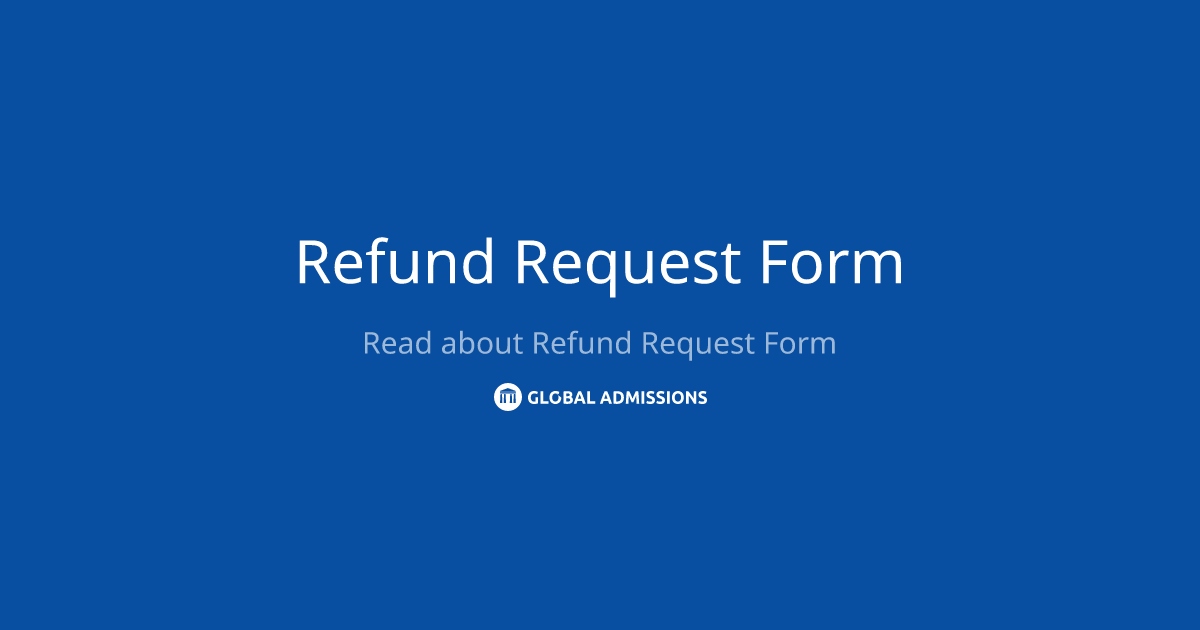 Refund Request Form | Global Admissions