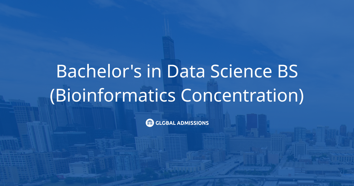 Bachelor's in Data Science BS (Bioinformatics Concentration) at University of Illinois at ...