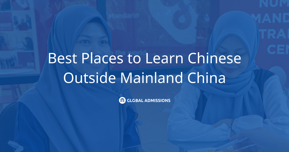 Best Places to Learn Chinese Outside Mainland China | Global Admissions