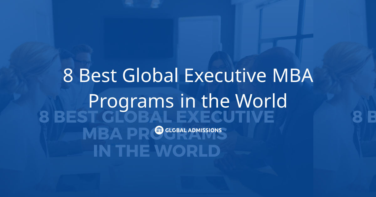8 Best Global Executive MBA Programs in the World | Global Admissions