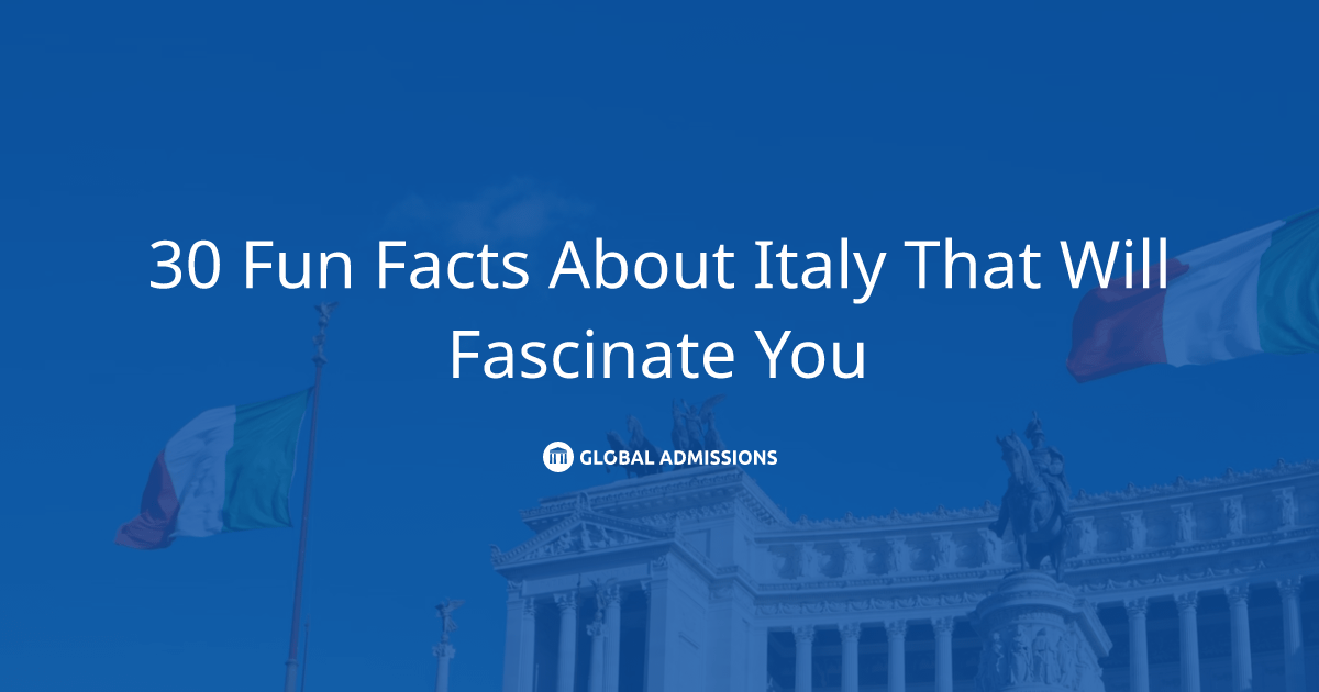 30 Fun Facts About Italy That Will Fascinate You | Global Admissions