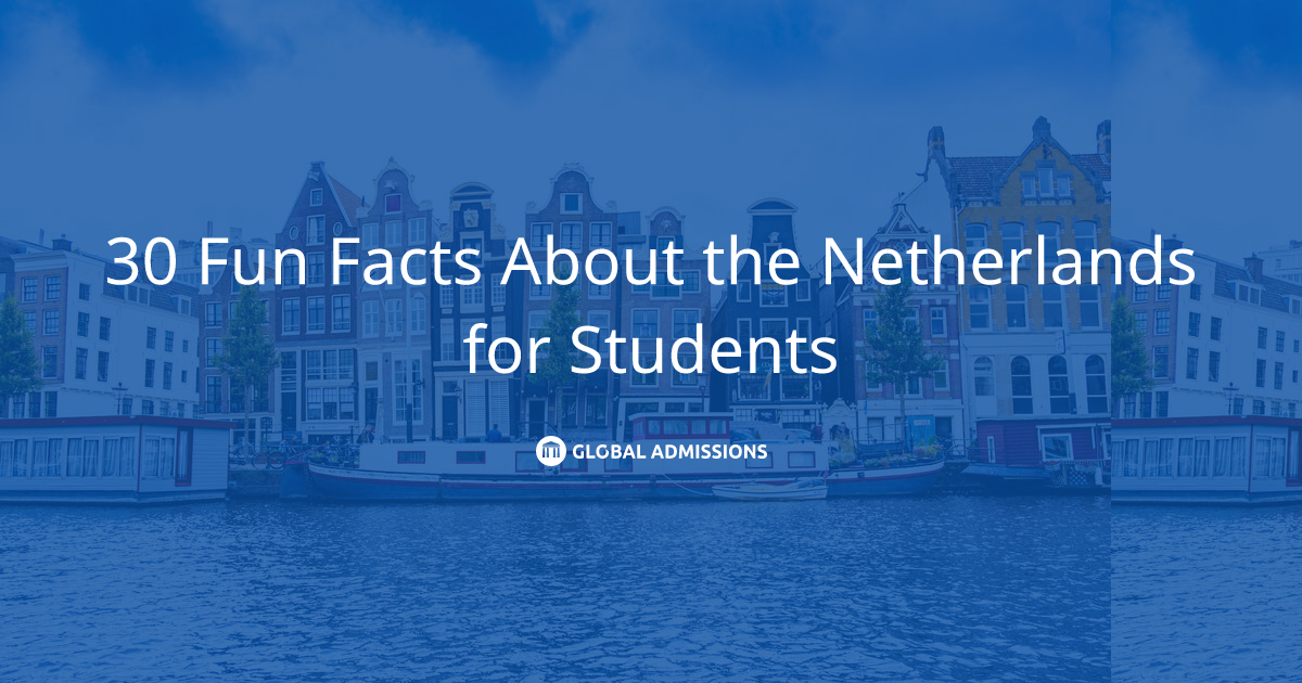 30 Fun Facts About the Netherlands for Students | Global Admissions