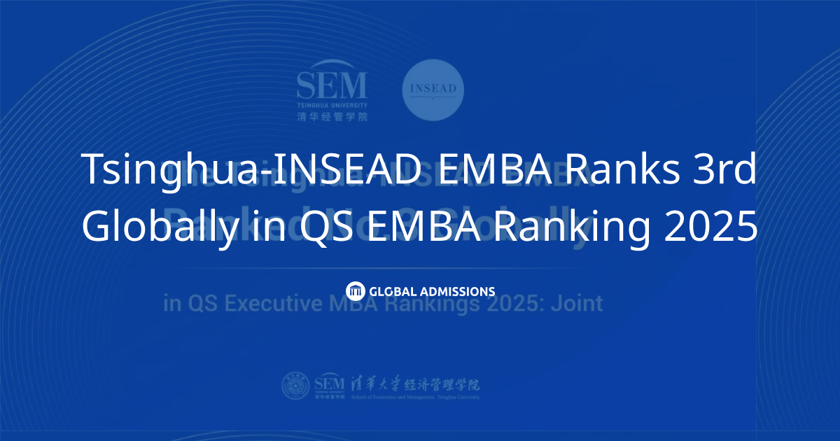 Tsinghua-INSEAD EMBA Ranks 3rd Globally in QS EMBA Ranking 2025 | Global Admissions