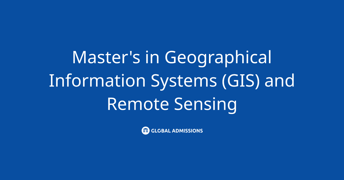 Master's in Geographical Information Systems (GIS) and Remote Sensing ...