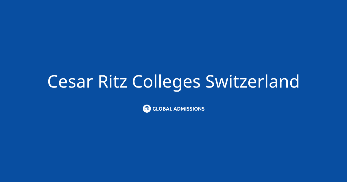 Cesar Ritz Colleges Switzerland International Admissions | Global ...
