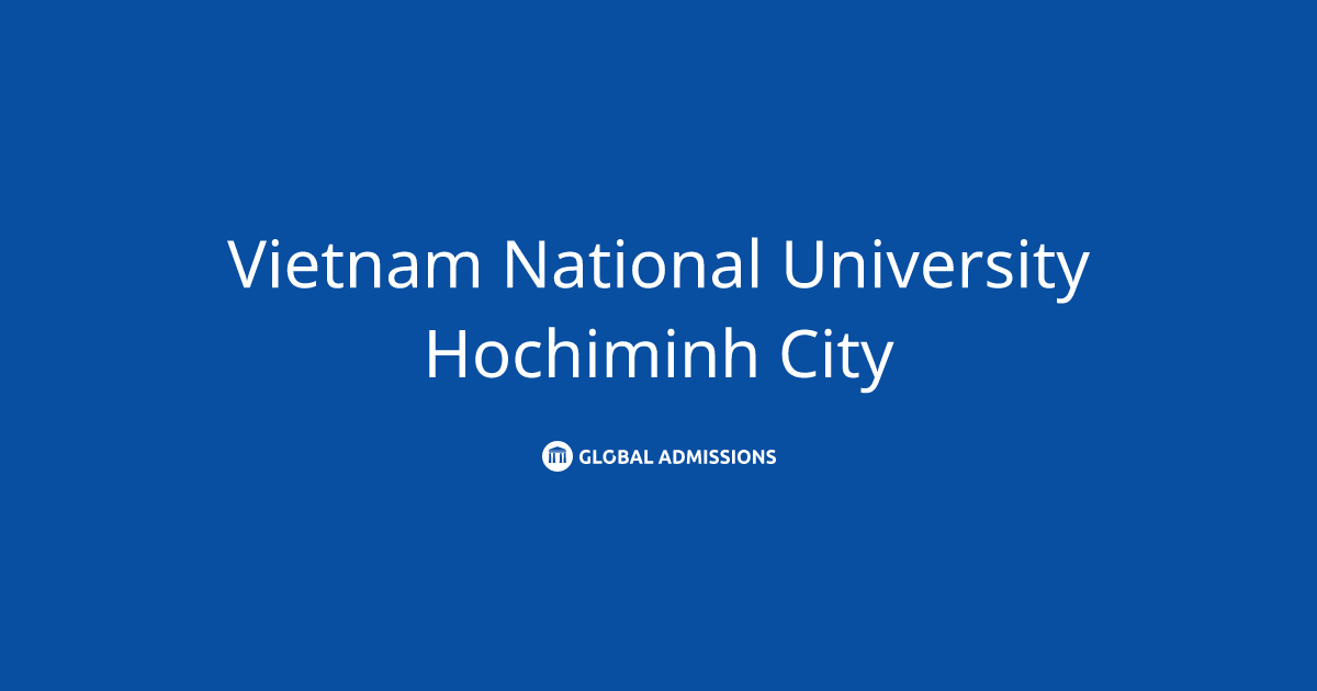 Vietnam National University Hochiminh City Admissions | Global Admissions