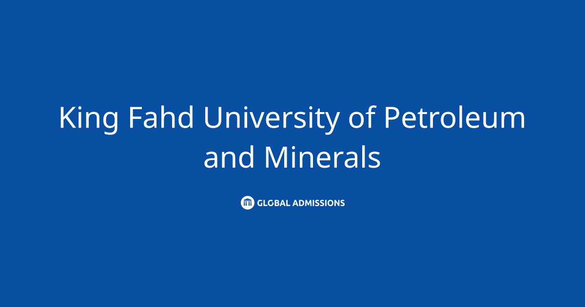 King Fahd University of Petroleum and Minerals Admissions | Global ...