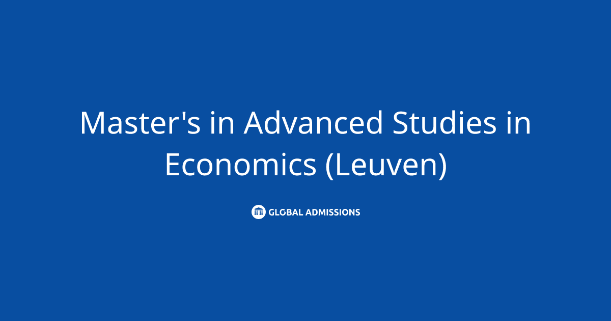 Master's in Advanced Studies in Economics (Leuven) at Katholieke Universiteit Leuven (KU Leuven ...
