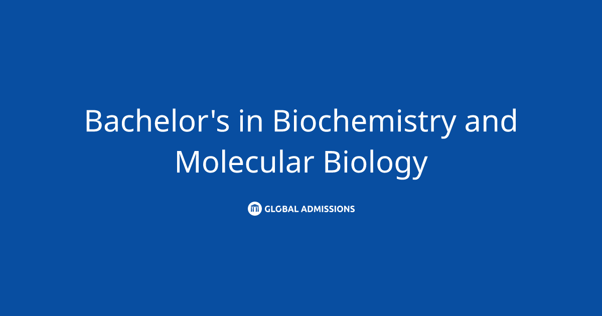 Bachelor's in Biochemistry and Molecular Biology at University of ...