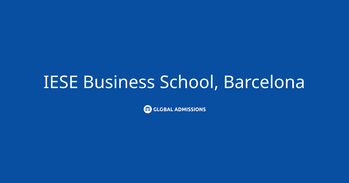 IESE Business School, Barcelona International Admissions | Global ...