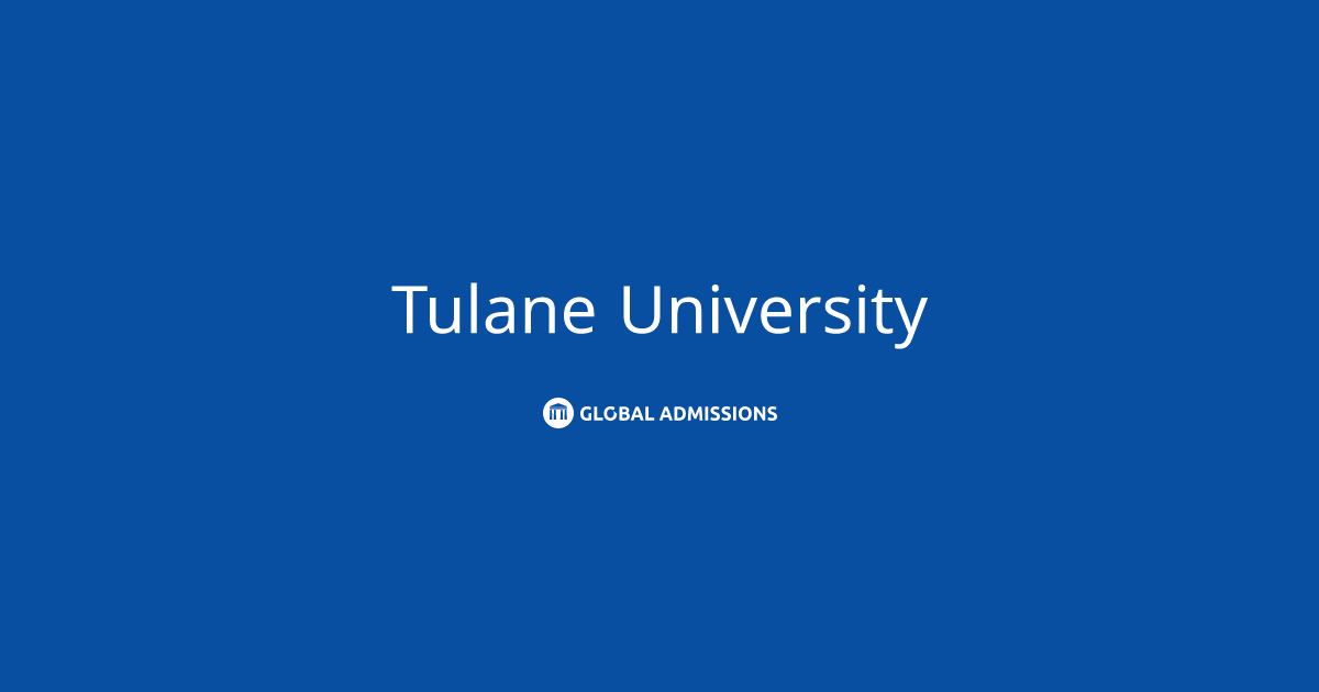 Tulane University International Admissions | Global Admissions