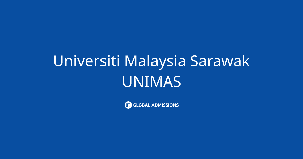 Universiti Malaysia Sarawak UNIMAS International Admissions | Global ...