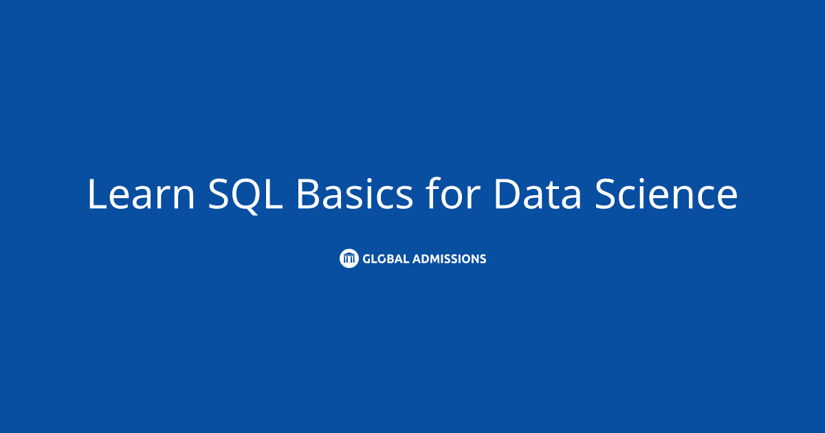 Learn SQL Basics for Data Science at University of California, Davis | Global Admissions