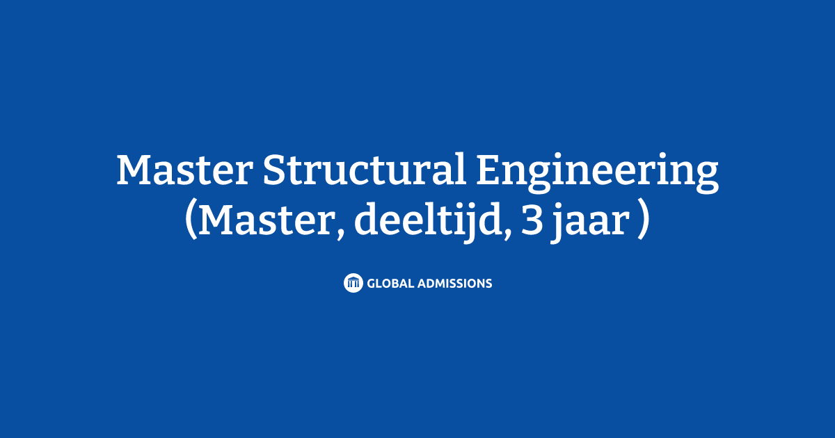 Master Structural Engineering (Master, deeltijd, 3 jaar ) at Amsterdam ...