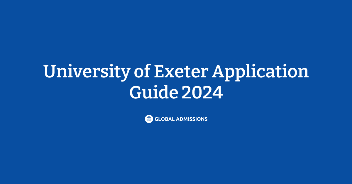 University of Exeter Application Guide 2024 | Global Admissions